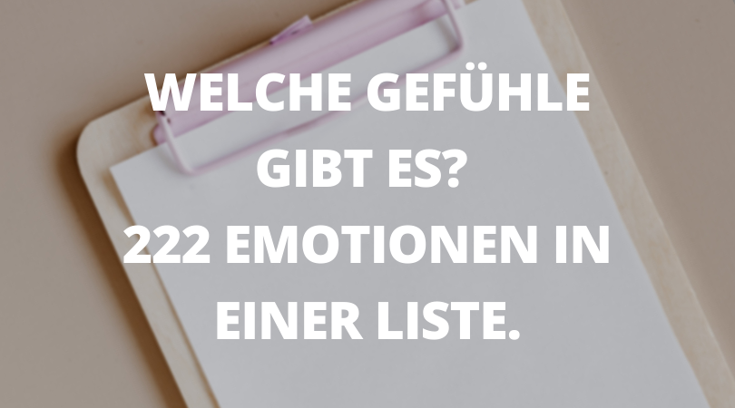 Welche Gefühle gibt es? 222 Emotionen in einer Liste